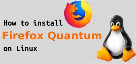 How To Install Firefox Quantum On Linux