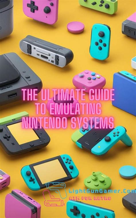 The Ultimate Guide To Emulating Nintendo Systems By Lightgungamer Ebook Read Free For 30 Days