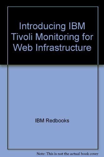 Introducing Ibm Tivoli Monitoring For Web Infrastructure Ibm Redbooks Moeller Martin