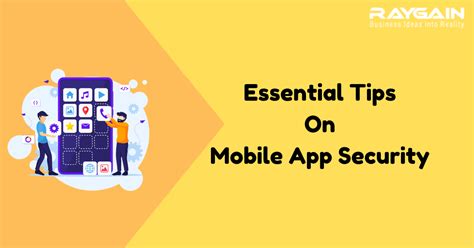Essential Tips On Mobile App Security Raygain Technologies