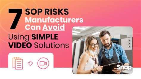 7 Risks Manufacturers Can Avoid With Video Based Sops Snap Sop