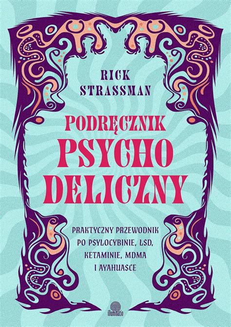 Podręcznik Psychodeliczny Praktyczny Przewodnik Po Psylocybinie Lsd