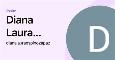 Diana Laura Espinoza Paz Dianalauraespinozapaz Profile Padlet