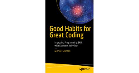 Good Habits For Great Coding Improving Programming Skills With