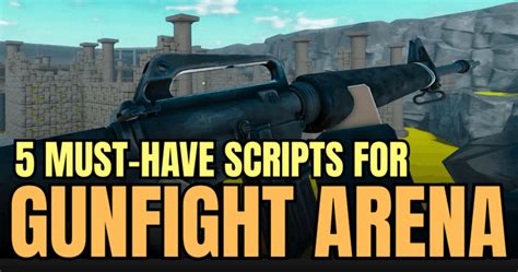 Must Have Gunfight Arena Scripts Aimbot ESP Weapons
