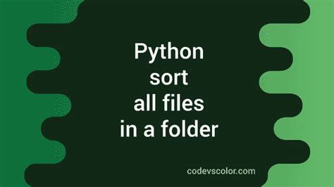 how to sort all files in a folder in python codevscolor