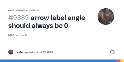 Arrow Label Angle Should Always Be 0 · Issue 9383 · Excalidraw Excalidraw · Github