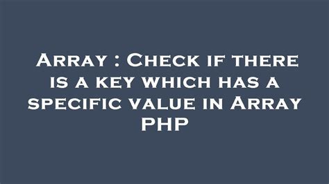 Array Check If There Is A Key Which Has A Specific Value In Array Php