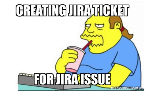 Creating Jira Ticket For JIRA Issue Worst Apocalypse Ever Meme Generator