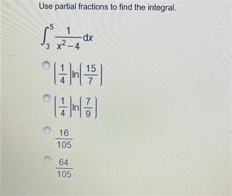 Solved Use Partial Fractions To Find The