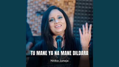 Tu Mane Ya Na Mane Dildara Youtube