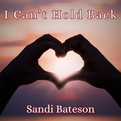I Cant Hold Back Sandi Bateson