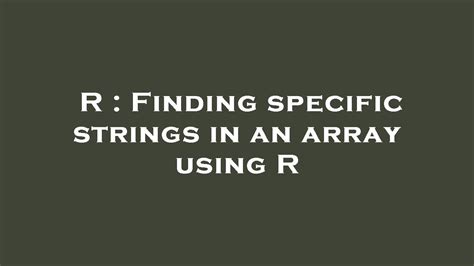 R Finding Specific Strings In An Array Using R Youtube