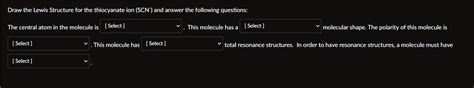 Draw The Lewis Structure For The Thiocyanate Ion Scn And Answer The Following Questions The