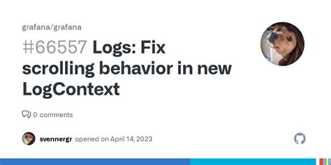 Logs Fix Scrolling Behavior In New Logcontext · Issue 66557 · Grafanagrafana · Github