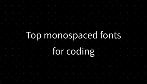 Top Monospaced Fonts For Coding