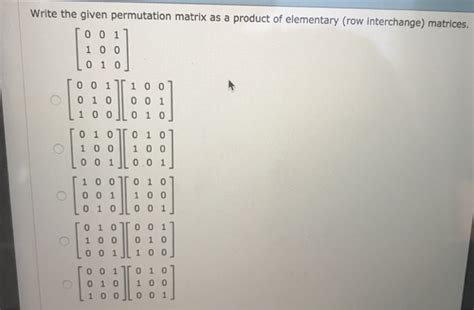 solved write the given permutation matrix as a product of