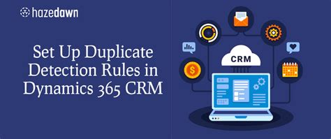 How To Set Up Duplicate Detection Rules In Dynamics 365 Crm A Step By
