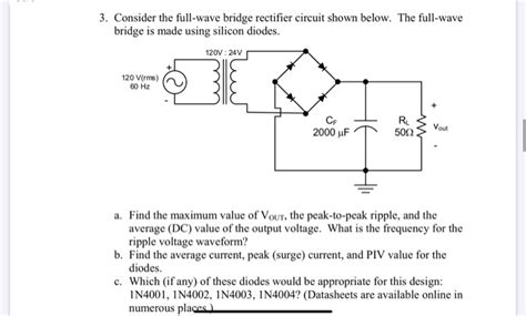 Solved 3 Consider The Full Wave Bridge Rectifier Circuit Chegg Com
