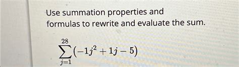Solved Use Summation Properties And Formulas To Rewrite And