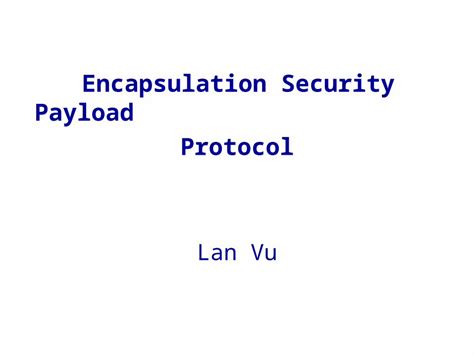 Ppt Encapsulation Security Payload Protocol Lan Vu Outline 1