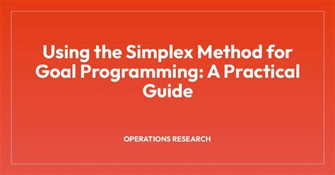 Using The Simplex Method For Goal Programming A Practical Guide • Slm Self Learning Material
