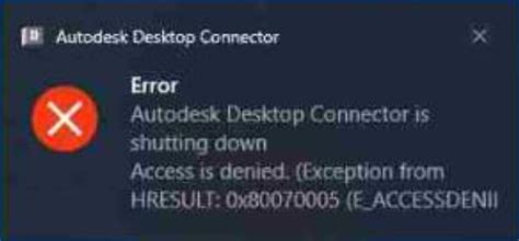 Autodesk Desktop Connector Is Shutting Down Access Is Denied Exception From HRESULT When