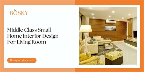 Top 11 Middle Class Small Home Interior Design For Living Room