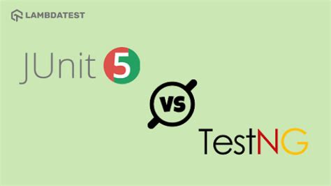 Junit 5 Vs Testng Choosing The Right Framework For Selenium Automation Testing Lambdatest