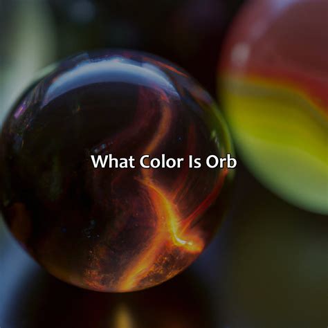 What Color Is Orb