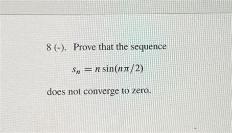 Solved 8 Prove That The Sequence Sn N Sinnл2 Does