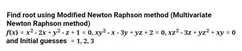 Solved Find Root Using Modified Newton Raphson Method Chegg