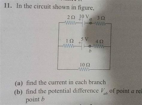 11 In The Circuit Shown In Figure A Find The Current In Each Branch