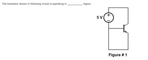 Solved The Transistor Shown In Following Circuit Is Chegg Com