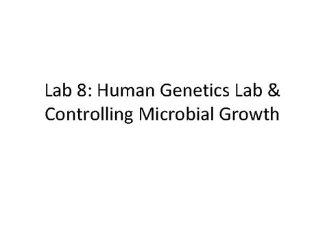 Lab 8 Human Genetics Lab Controlling Microbial Growth