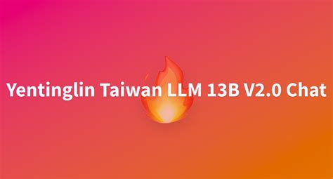 Yentinglin Taiwan LLM 13B V2 0 Chat A Hugging Face Space By Truemansquad