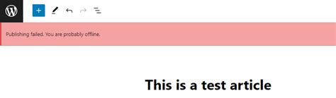 How To Fix Publishing Failed You Are Probably Offline Rwordpress