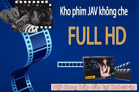 Kho Phim Jav Kh Ng Che Full Hd N I Dung H P D N Ch C T I Kubet