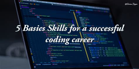 5 Basic Skills For A Successful Coding Career By Access Jagan Medium