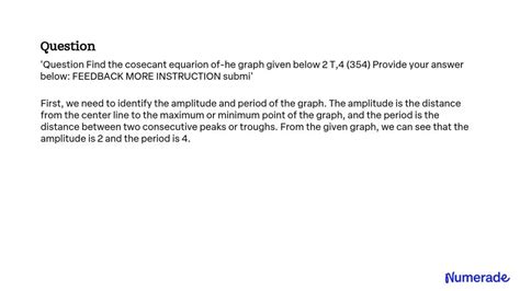 Solved Question Find The Cosecant Equation Of The Graph Given Below 2Ï€ 4Ï€ 354 Provide