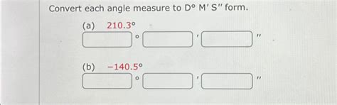 Solved Convert Each Angle Measure To DM S Chegg