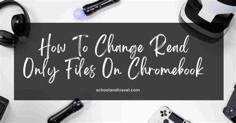 How To Change Read Only Files On Chromebook FAQs