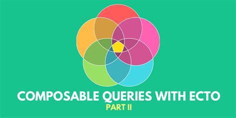 Composable Queries With Ecto Part 2 By Robert Beene Echobind Medium