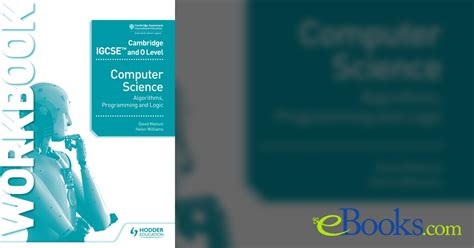 Cambridge Igcse And O Level Computer Science Algorithms Programming And Logic Workbook