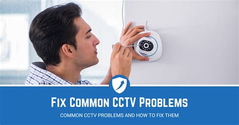 Common Cctv Problems And Effective Fixes For Homeowners