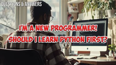 i m new to programming should i learn python first youtube