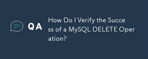 How Do I Verify The Success Of A Mysql Delete Operation Mysql Tutorial Phpcn
