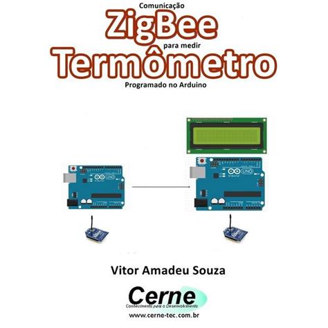 Comunicacao Zigbee Para Medir Termometro Programado No Arduino Em