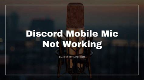 Discord Mobile Mic Not Working Enjoytechlife