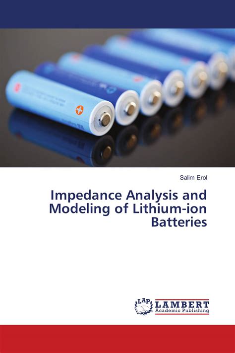 Impedance Analysis And Modeling Of Lithium Ion Batteries